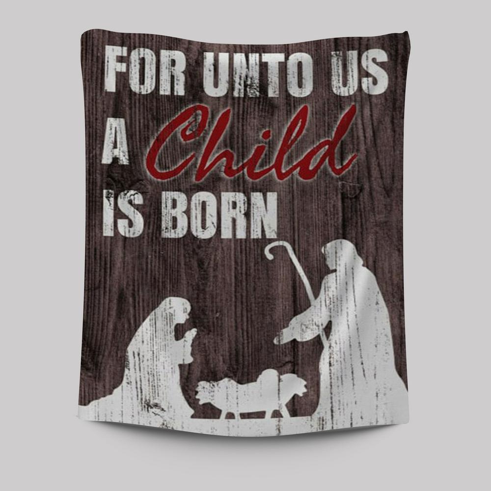 For Unto Us A Child Is Born Christian Christmas Tapestry Prints - Bibl ...