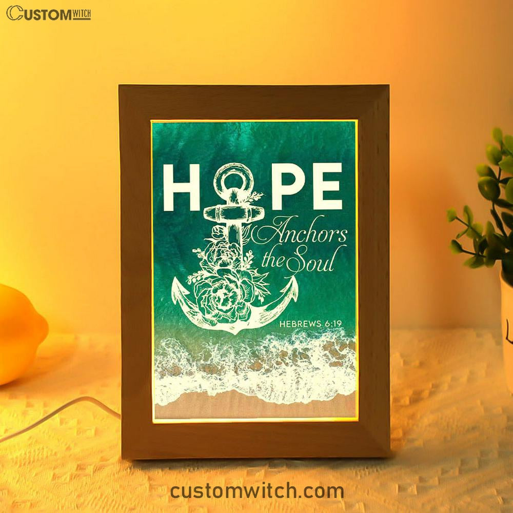 Hebrews 619 Hope Anchors The Soul Frame Lamp Prints - Bible Verse Deco ...