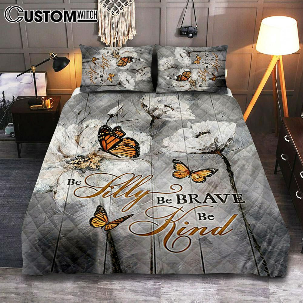 Be Silly Be Brave Be Kind Monarch Butterfly White Flower Quilt Bedding ...