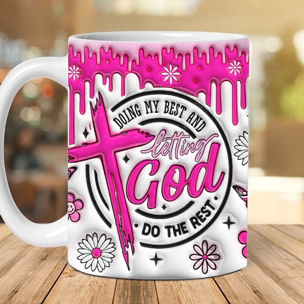 Christian 3D Mug, 3D Doing My Best And Letting God Do The Rest Inflate ...