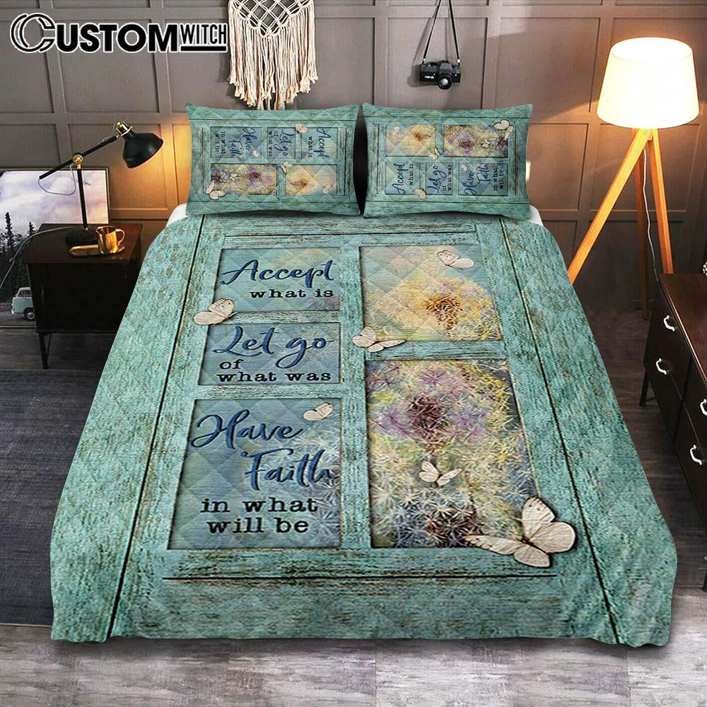 Dandelion Accept What Is Let Go Quilt Bedding Set Art - Bible Verse Be ...