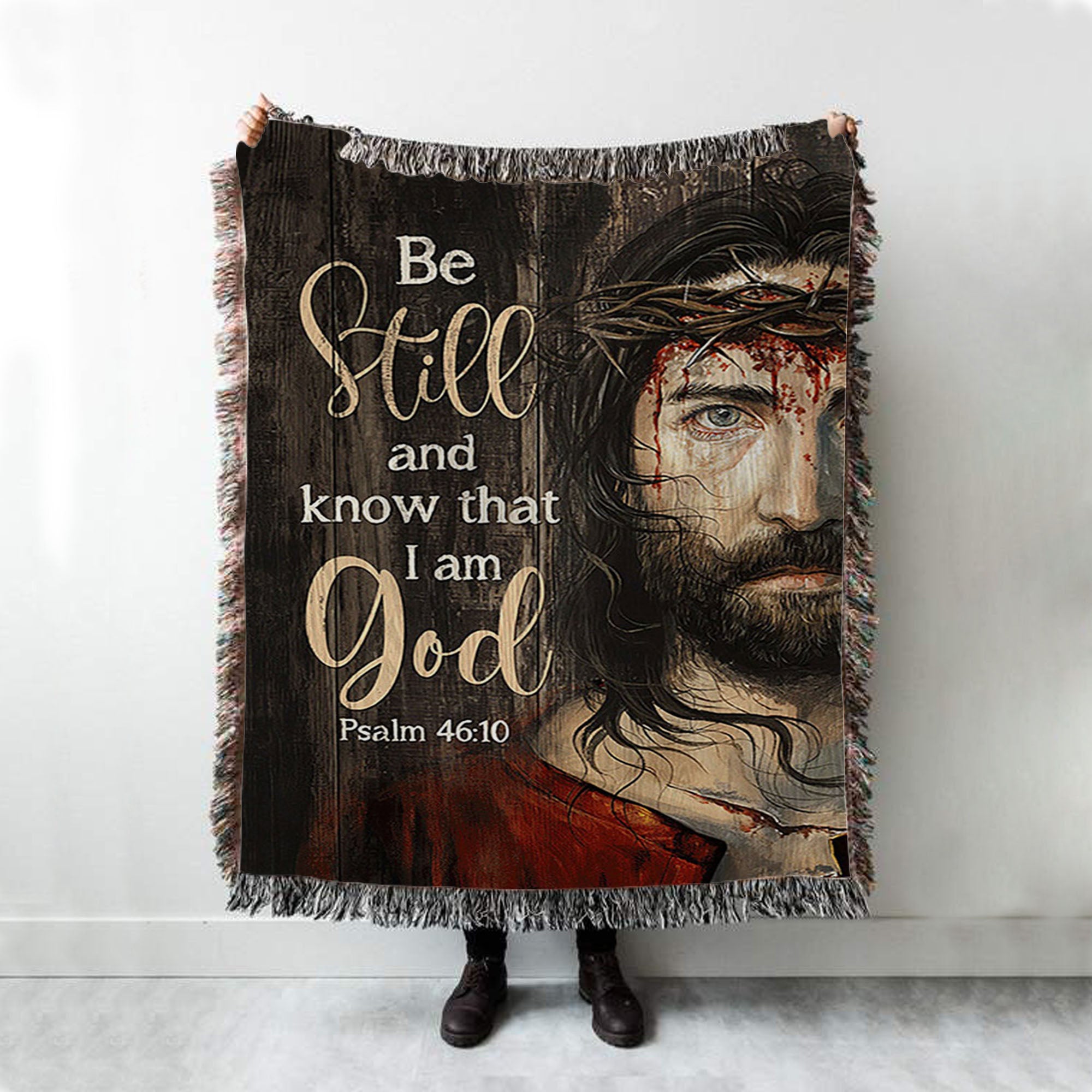 Be Still And Know That I Am God Wall Art Woven Blanket - Jesus With Cr – Customwitch