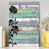 Be Strong And Courageous Canvas Wall Art - Bible Verse Wall Art - Chur ...