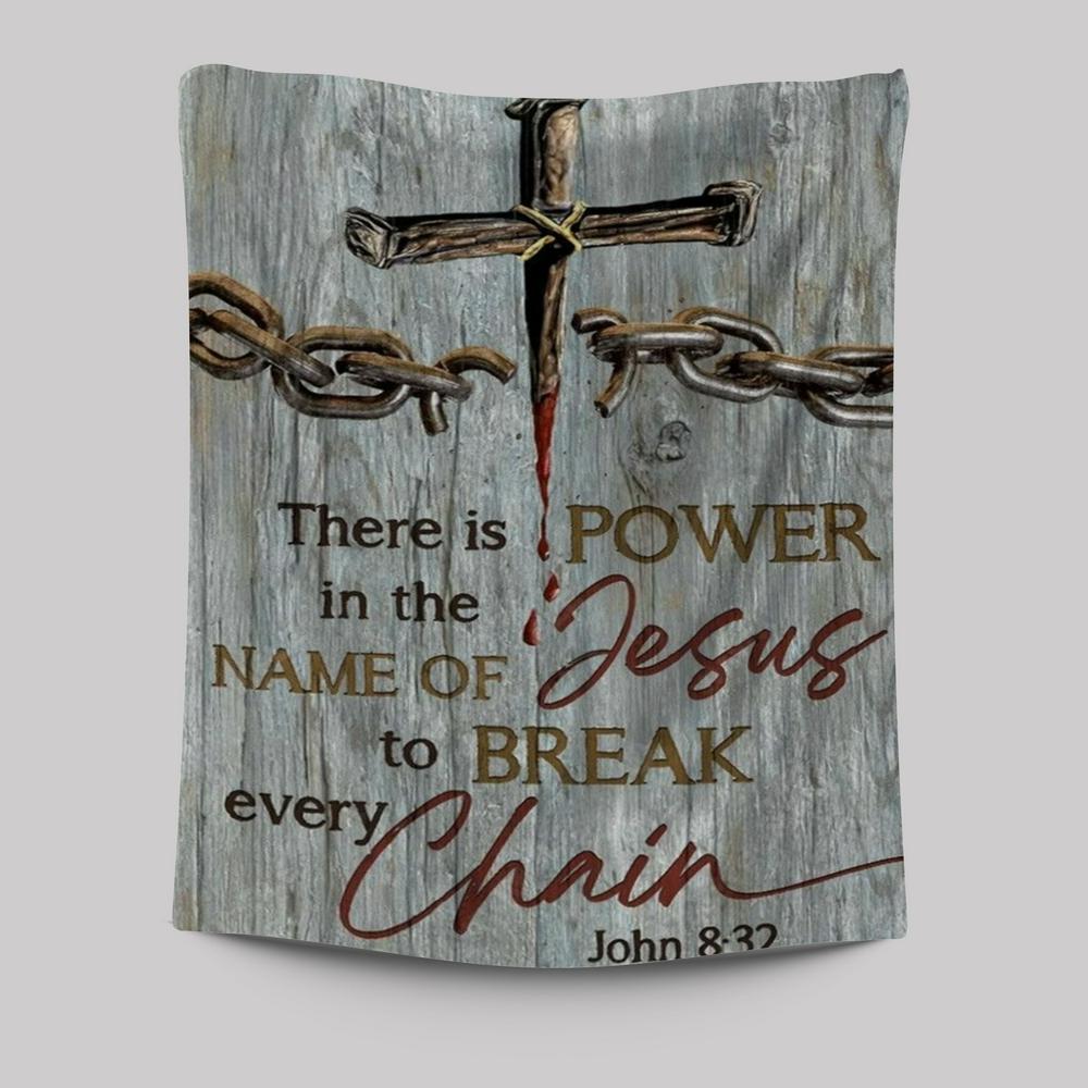 Broken Chain, Jesus Blood, There Is Power In The Name Of Jesus Tapestr – Customwitch