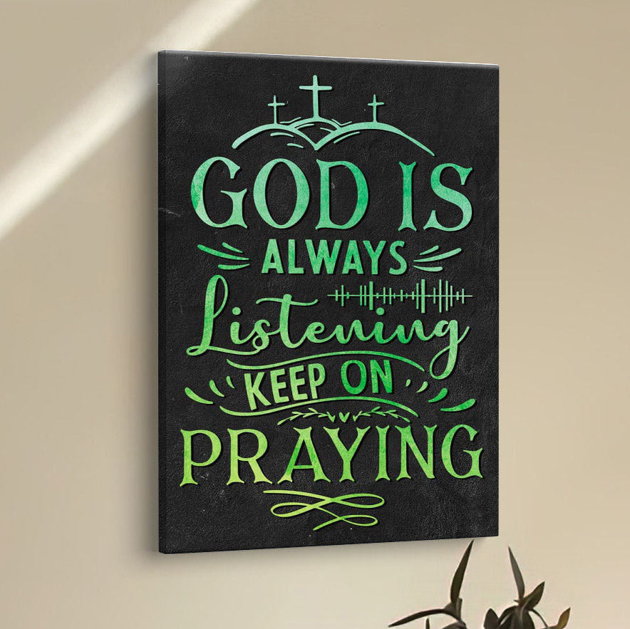 Christian God Is Always Listening Keep On Praying Canvas Prints - Bibl ...
