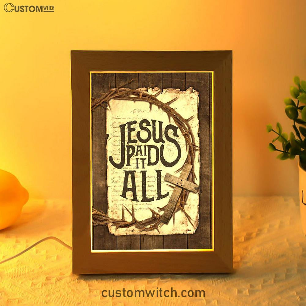 Crown Of Thorn Wooden Cross Frame Lamp- Jesus Paid It All Frame Lamp A – Customwitch