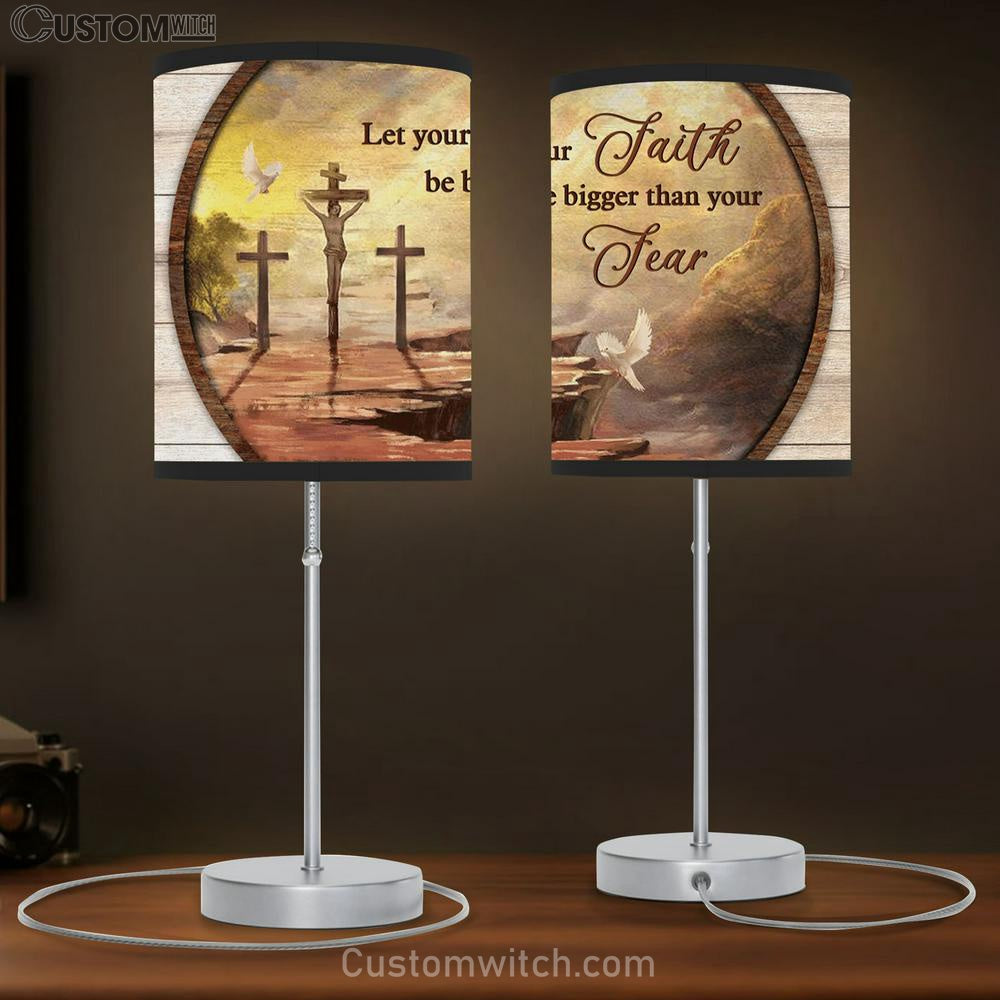 Let Your Faith Be Bigger Than You Fear White Dove Large Table Lamp - C ...