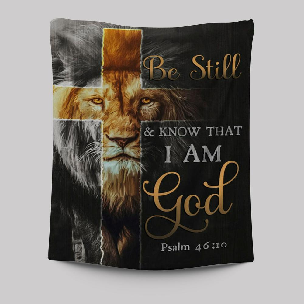 Lion Of Judah Be Still And Know Psalm 4610 Christian Tapestries Prints ...